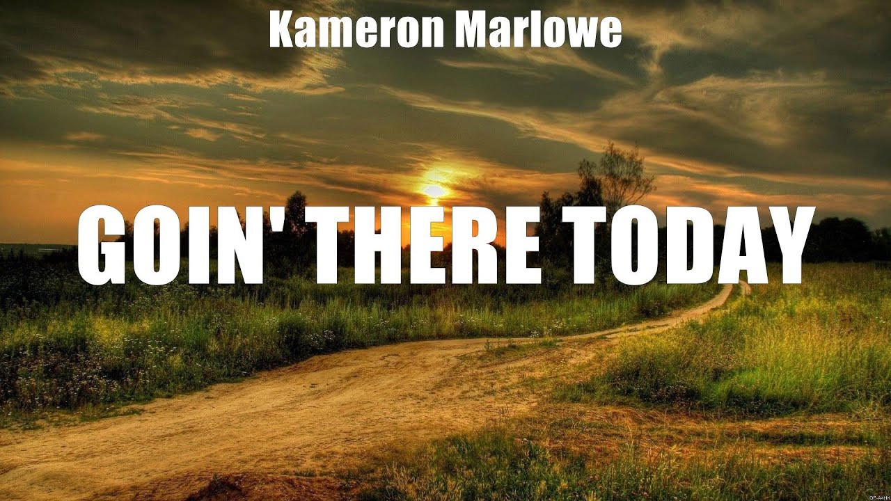 Kameron Marlowe - Goin' There Today (Lyrics) Over All Over Again, In ...