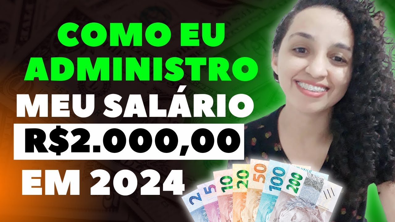COMO EU ADMINISTRO MEU SALÁRIO DE R$2.000,00 EM 2024 ATUALIZADO - YouTube