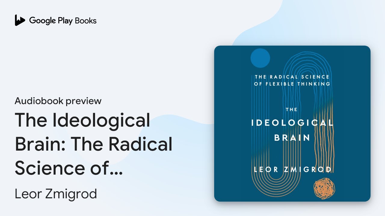 The Ideological Brain: The Radical Science of… by Leor Zmigrod · Audiobook preview - YouTube