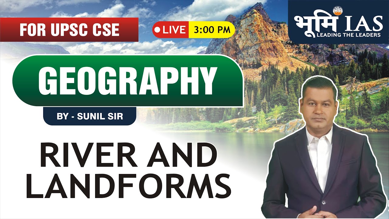 River & Landforms | Wind & Landforms | UPSC Geography | UPSC 2023-24 ...