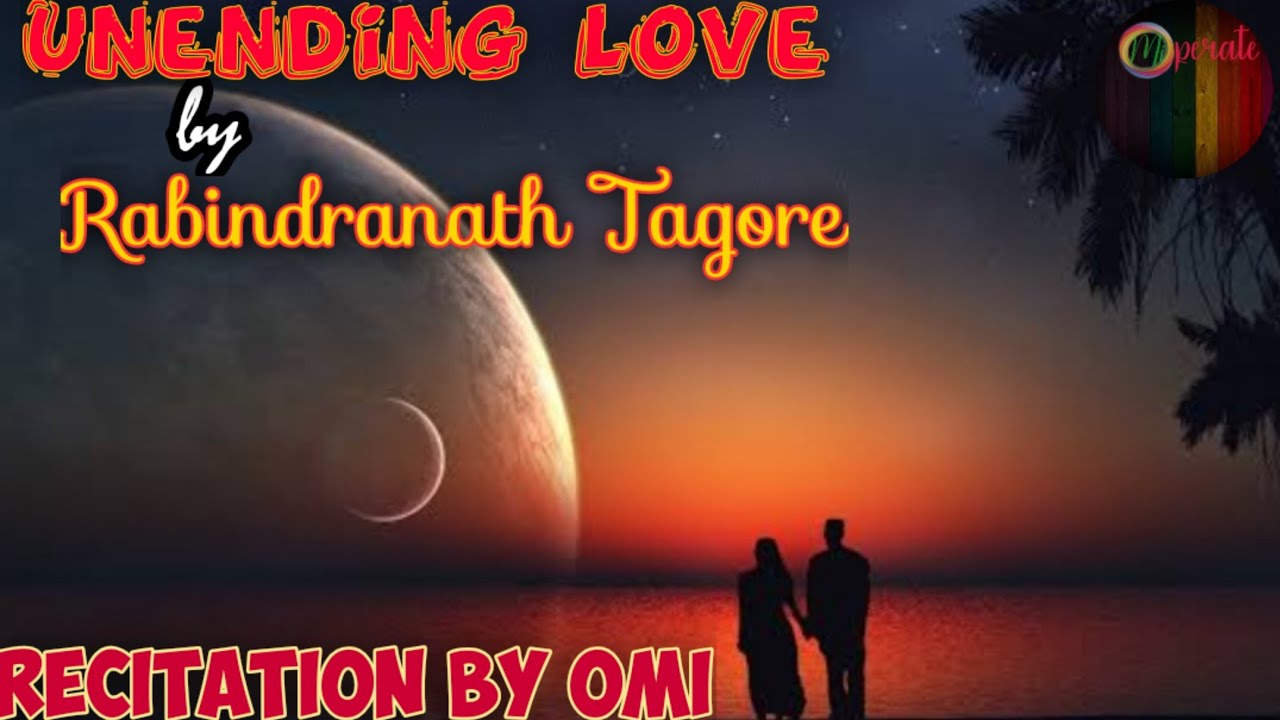 Unending Love by Rabindranath Tagore | Reading by Omi with Main Theme ...