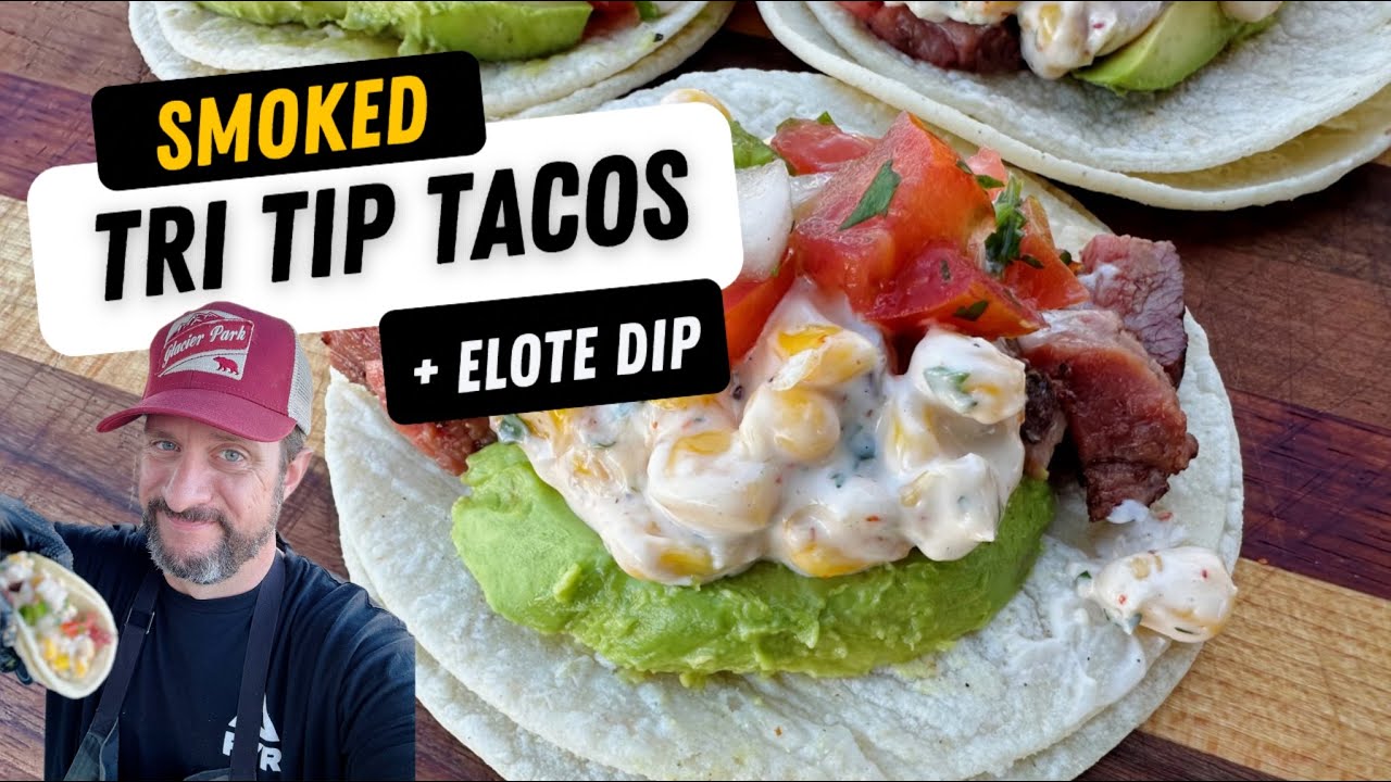 Tasty Smoked Tri-tip Tacos With Creamy Elote Dip - YouTube