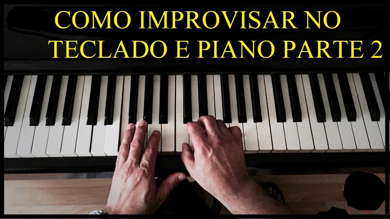 Como improvisar no teclado ou piano parte 2. Muito fácil. - YouTube