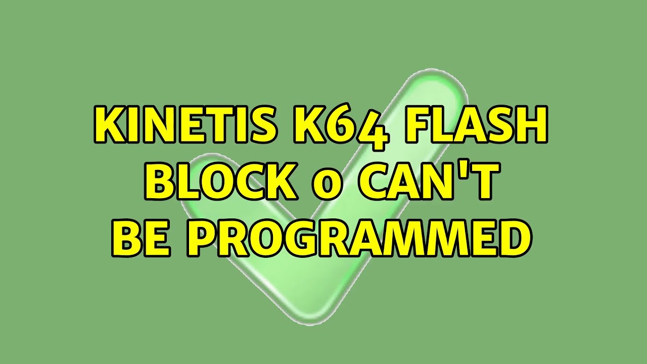 Kinetis K64 Flash Block 0 can't be programmed - YouTube