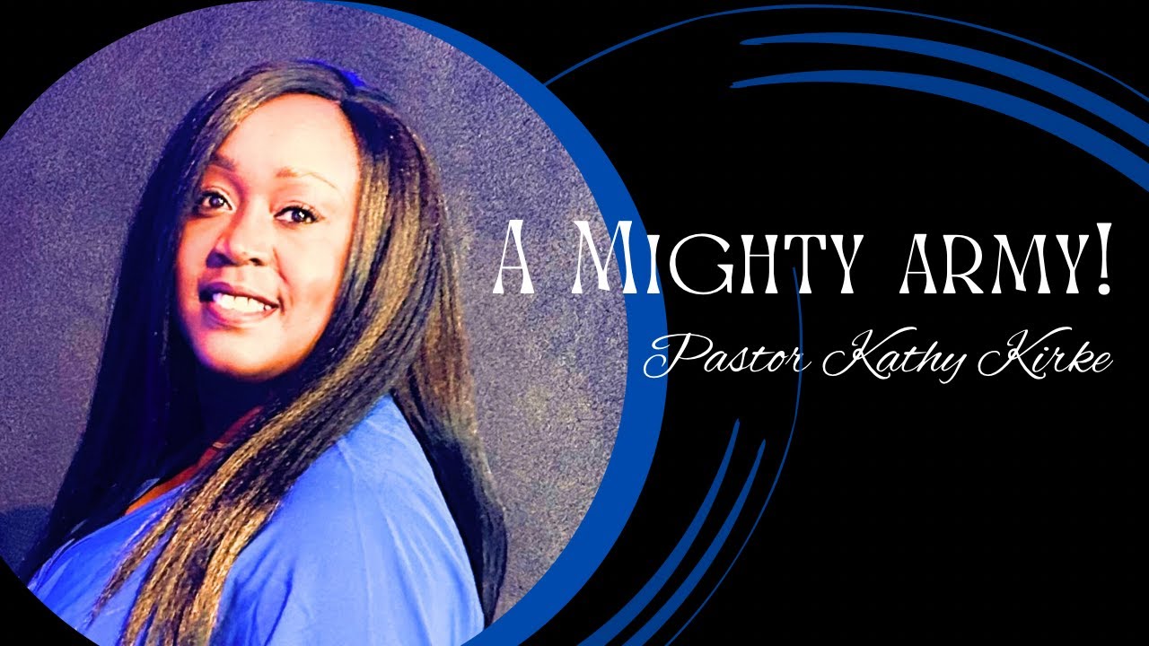 A MIGHTY ARMY || POSITIONED FOR IMPACT || PASTOR KATHY - YouTube