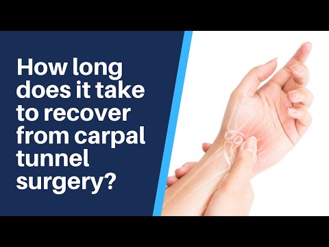 How long does it take to recover from carpal tunnel surgery?