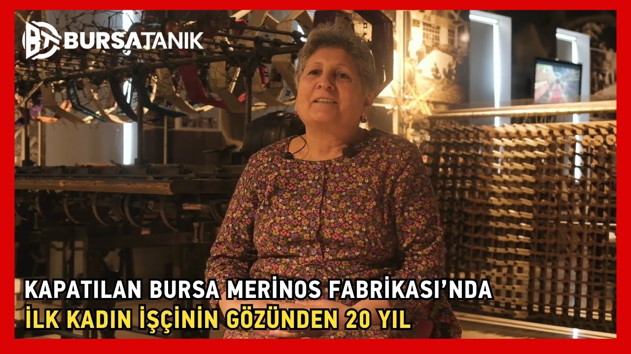 Kapatılan Bursa Merinos Fabrikası’nda İlk Kadın İşçinin Gözünden 20 Yıl ...