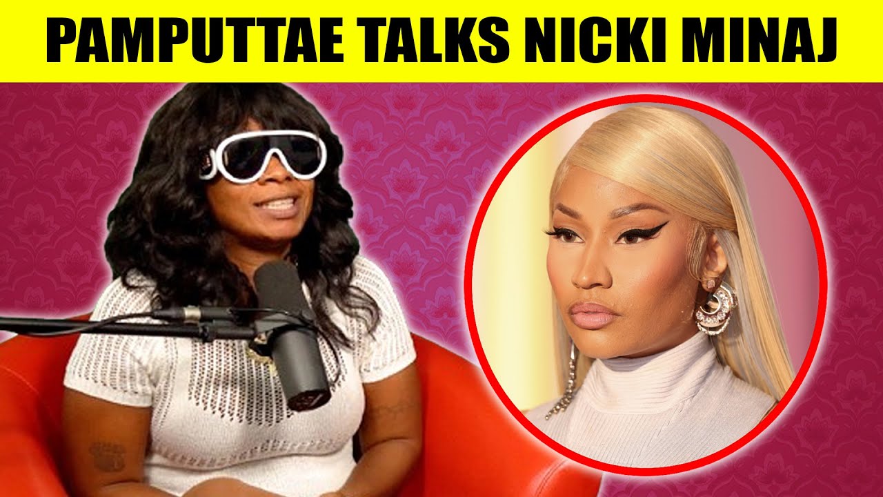Pamputtae Reveals Nicki Minaj's Priceless Advice & Talks Opening on the ...