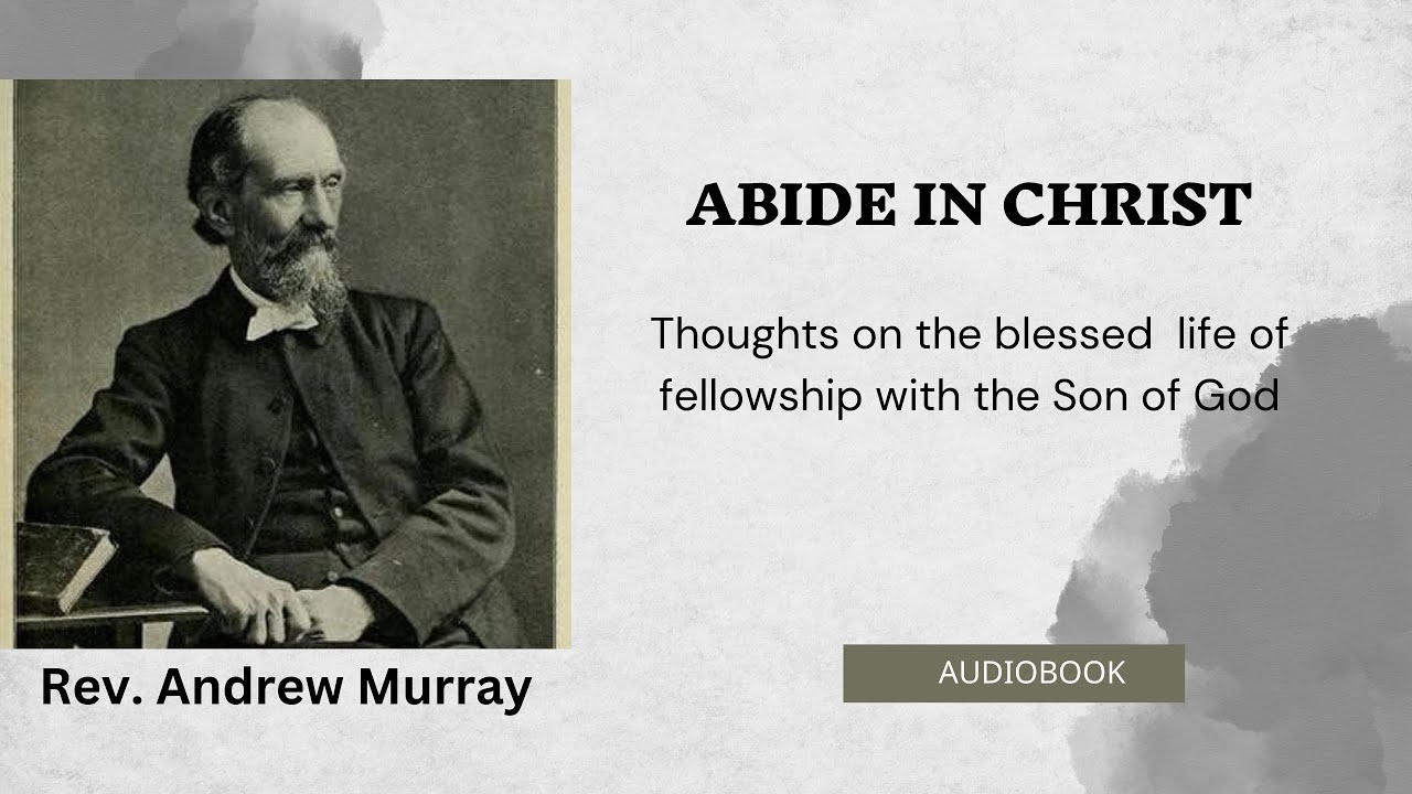 Abide in Christ by Andrew Murray - Full Audiobook - YouTube
