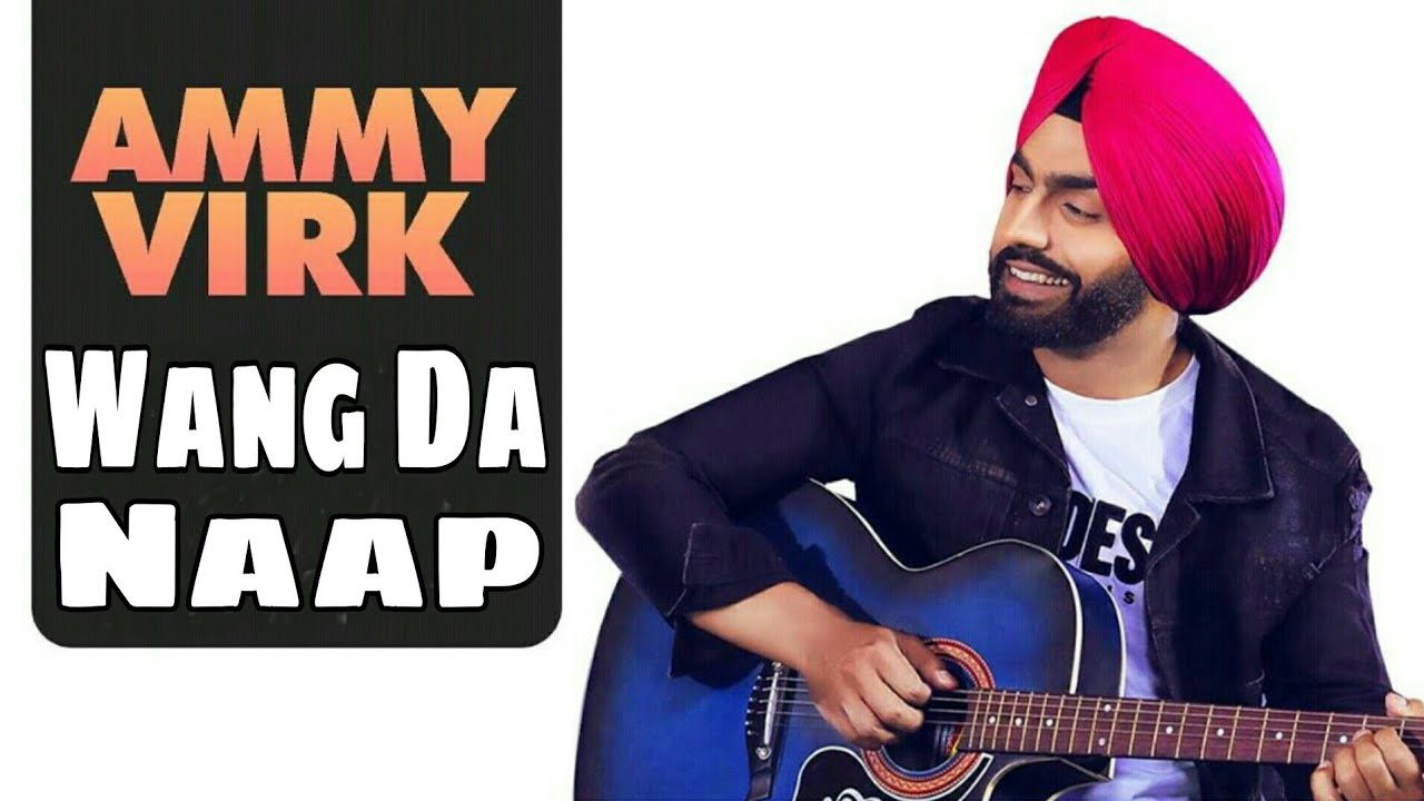 WANG_DA_NAAP : Ammy Virk | new songs punjabi mix | ammy virk song ...