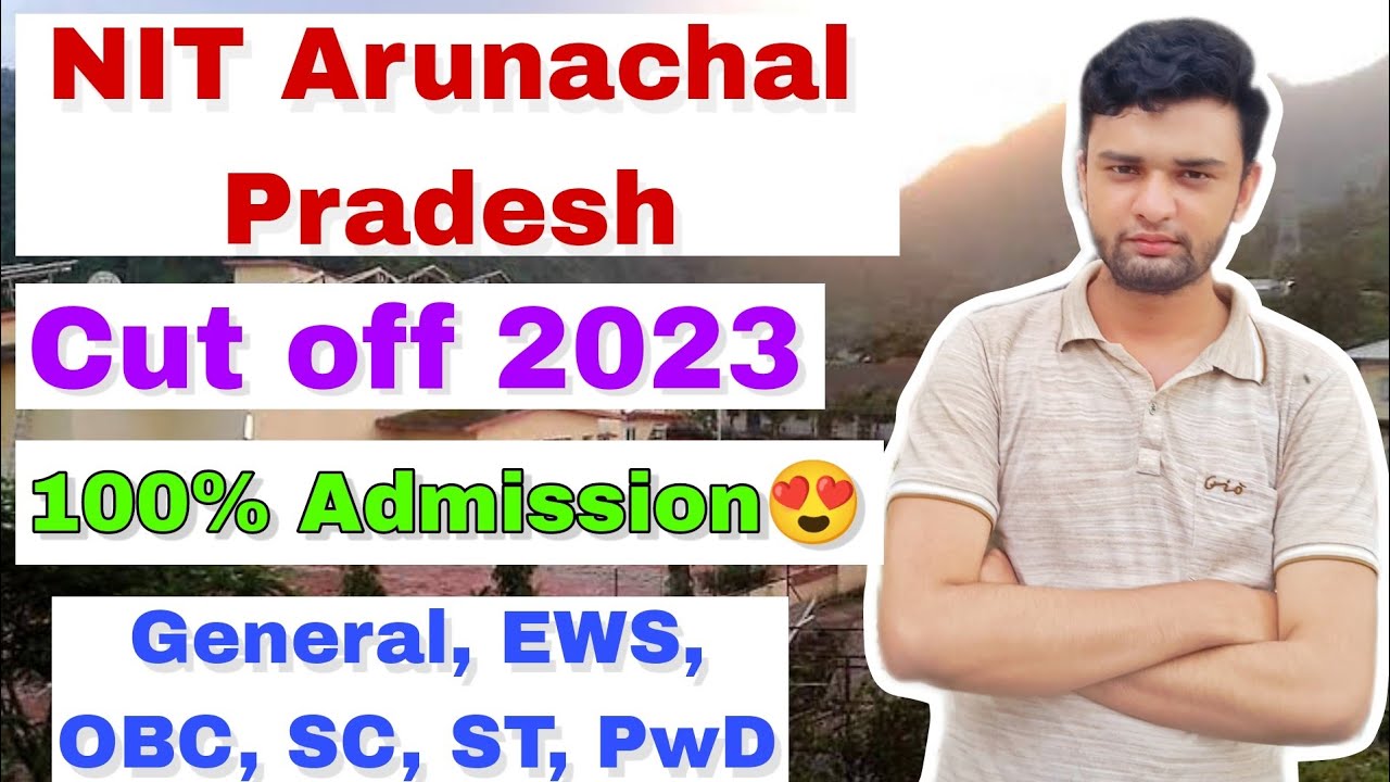 NIT Arunachal Pradesh Cut off 2023 | All Categories & All Branches ...