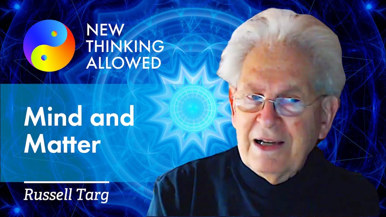 Mind and Matter with Russell Targ (4K Reboot) - YouTube