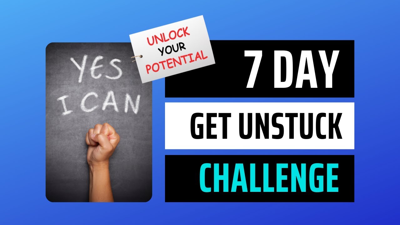 Do you feel STUCK? Join the 7-Day Get UNSTUCK Challenge! - YouTube