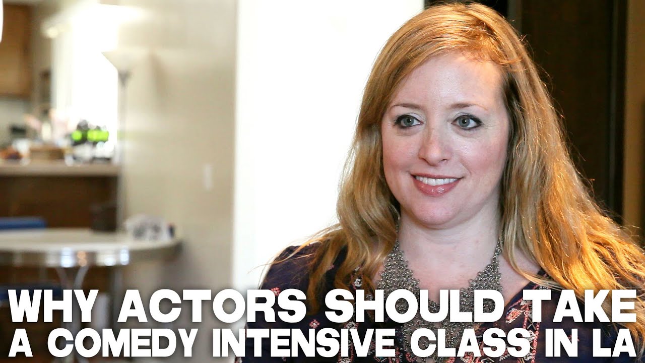 Why Actors Should Take A Comedy Intensive Class In Los Angeles by ...