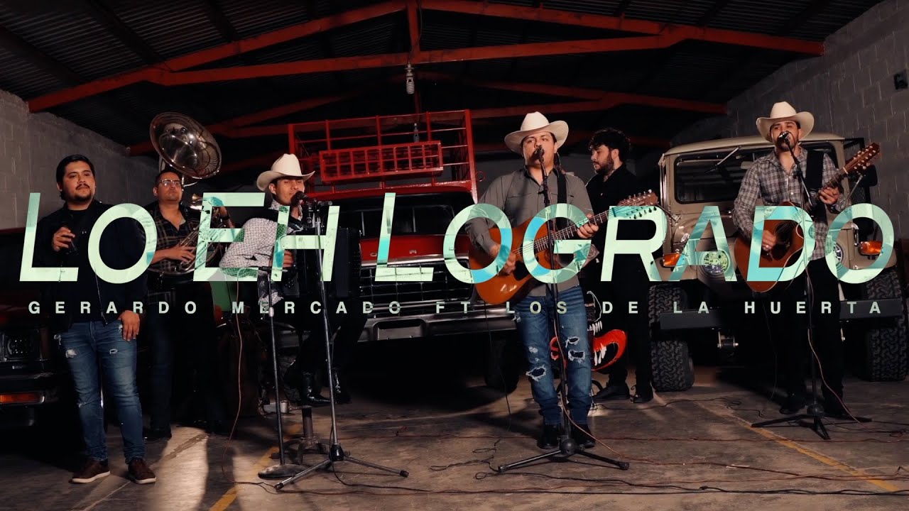 Lo Eh Logrado - Los De La Huerta Ft Gerardo Mercado (En Vivo 2025 ...