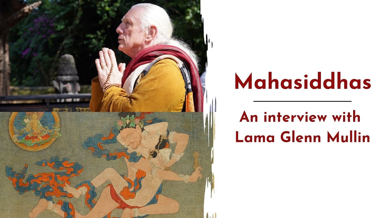 Mahasiddhas - An interview with Lama Glenn | Who are they? In ancient ...