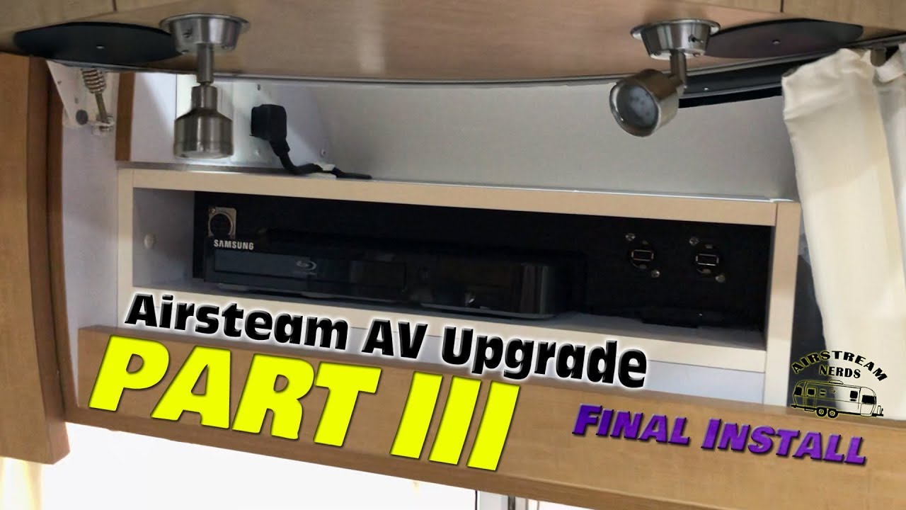 Airstream AV Upgrade Part 3 - Final Install - YouTube