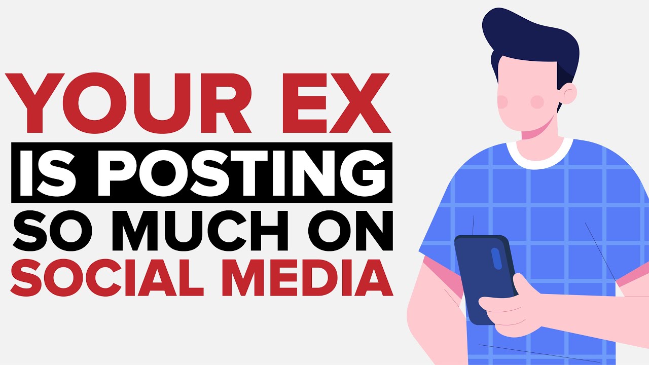 Why Your Ex is Posting So Much On Social Media? - YouTube