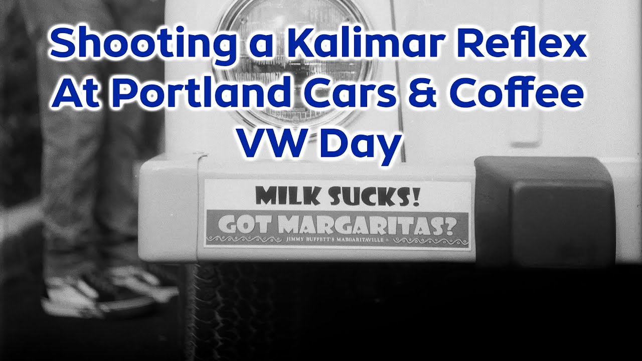Shooting a Kalimar Reflex at Portland Cars & Coffee's Volkswagen Day ...