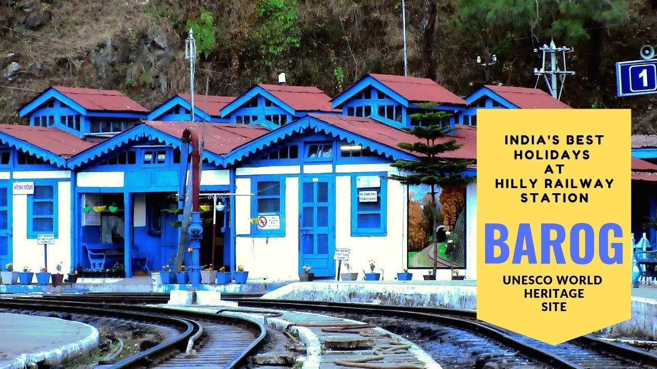 Barog Tunnel & Railway Station II Best Holiday Destination In Hills II ...