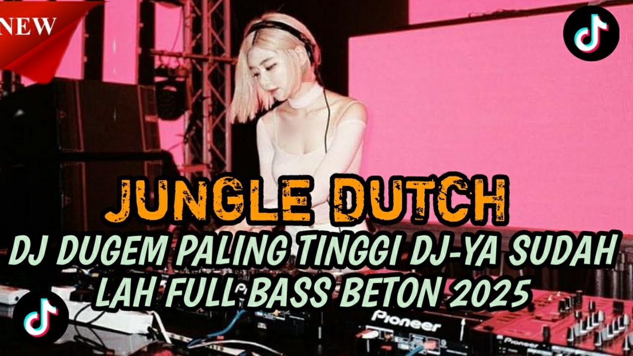 DJ DUGEM PALING TINGGI DJ-YA SUDAH LAH JUNGLE DUTCH FULL BASS BETON ...