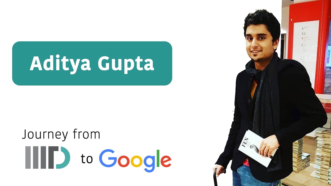 A Journey from IIIT-Delhi to Google - Aditya Gupta with Raj Ayyar - YouTube
