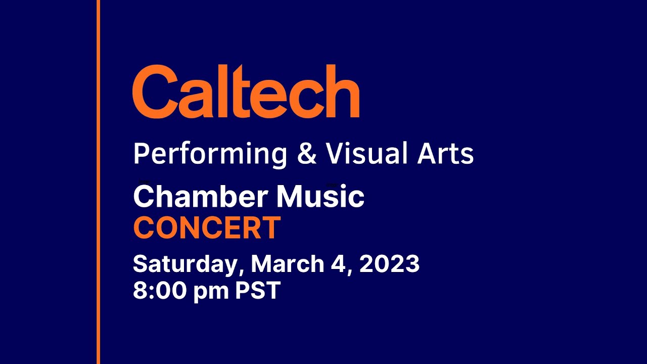 Caltech Chamber Music Concert, March 4, 2023 - YouTube