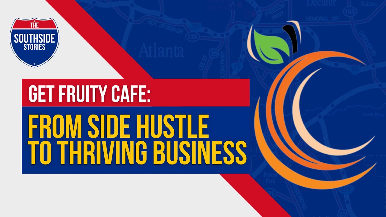 Get Fruity Cafe: From Side Hustle to Thriving Business - Southside ...