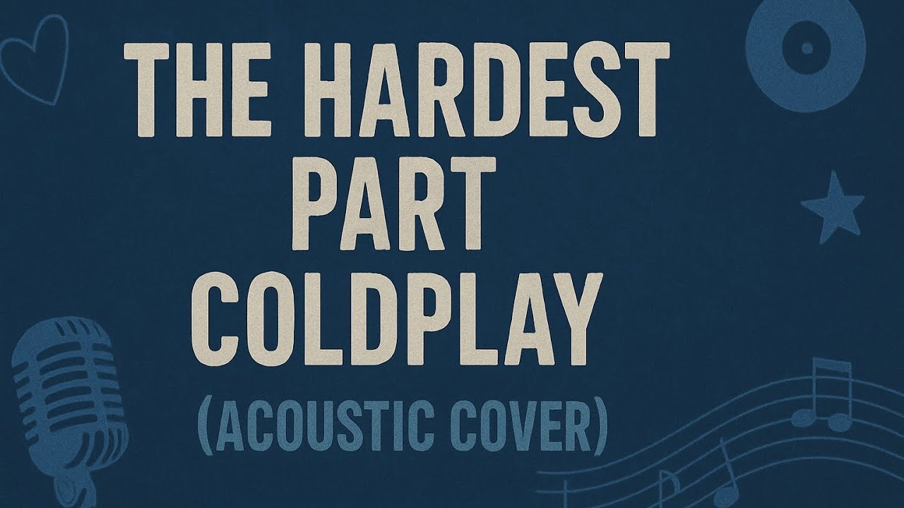 The Hardest Part - Coldplay (Acoustic Cover) - YouTube