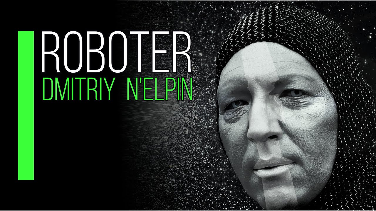 Dmitriy N'Elpin - Roboter/new version/ - YouTube