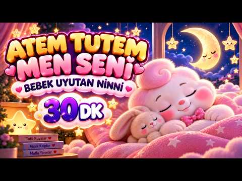Atem Tutem Men Seni Ninnisi 🌙💤 | Bebek Ninnisi | 30 Dakika Huzurlu Uyku