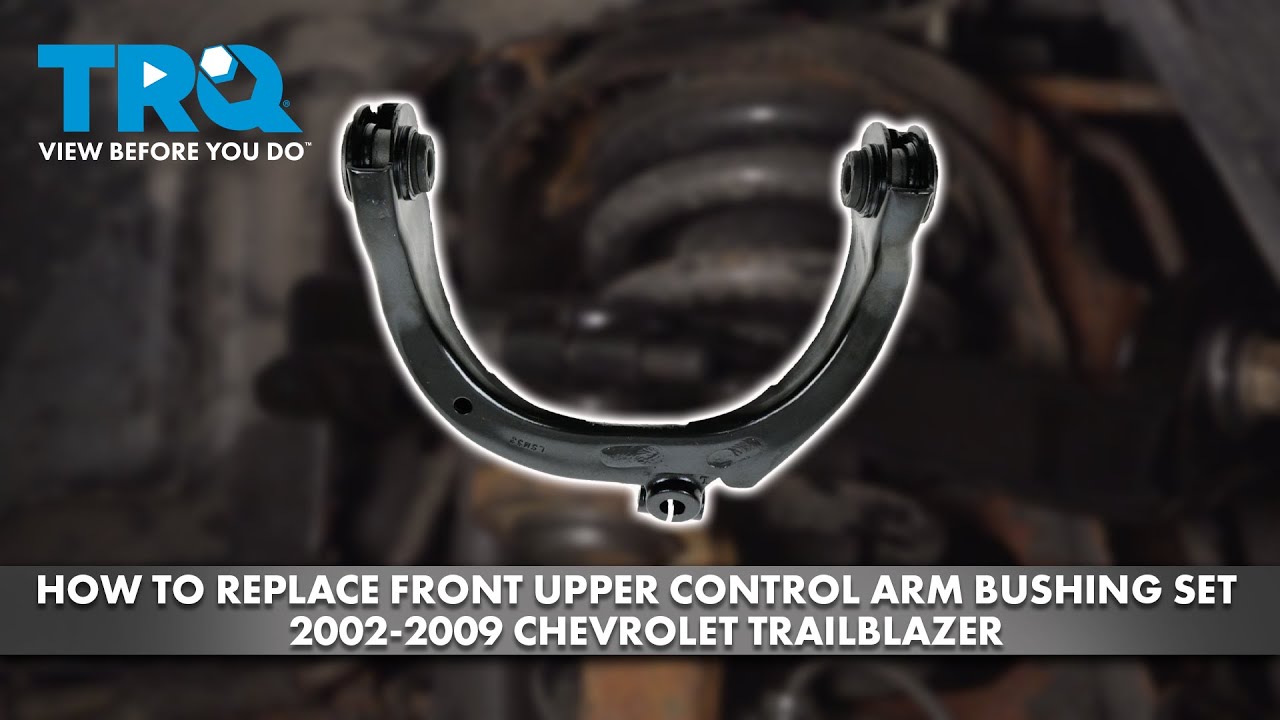 How to Replace Left Upper Control Arm 2002-2009 Chevrolet Trailblazer ...