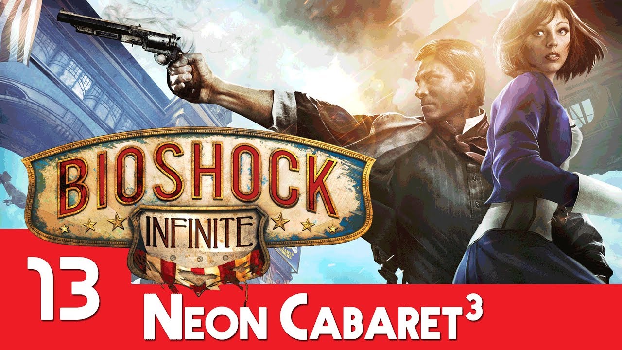 Bioshock Infinite - Episode 13 | Neon Cabaret - YouTube
