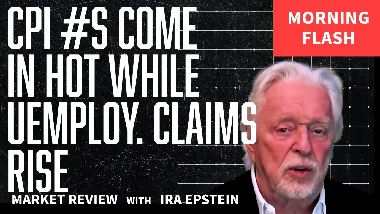 Morning Flash...Inflation stays up; Ira’s Morning Flash Video for 10 10 ...