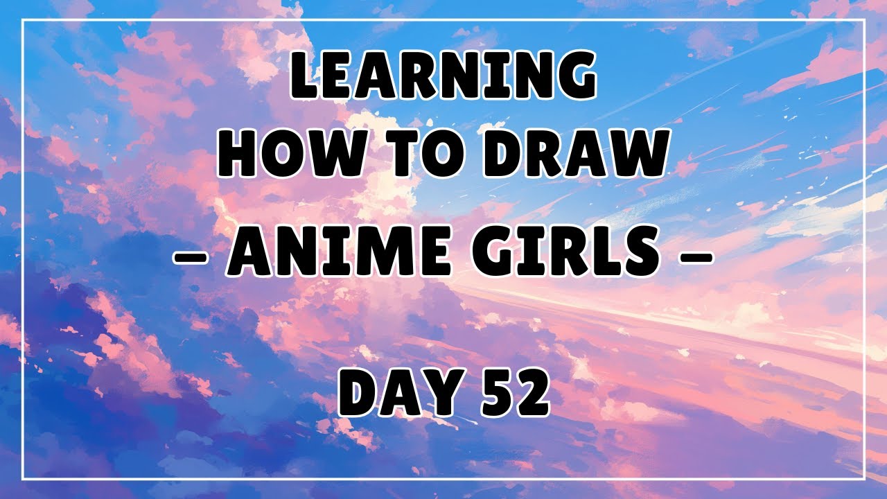 Learning How to Draw - Day 52 - YouTube