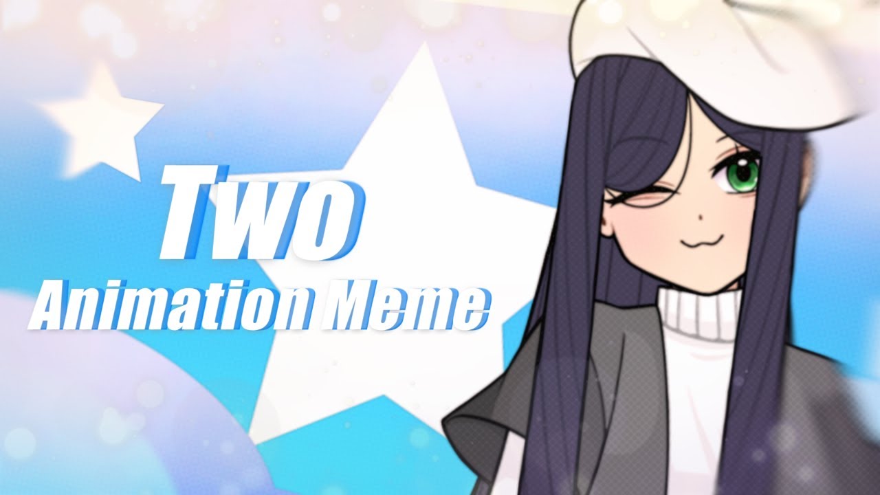 TWO [Animation Meme] - YouTube