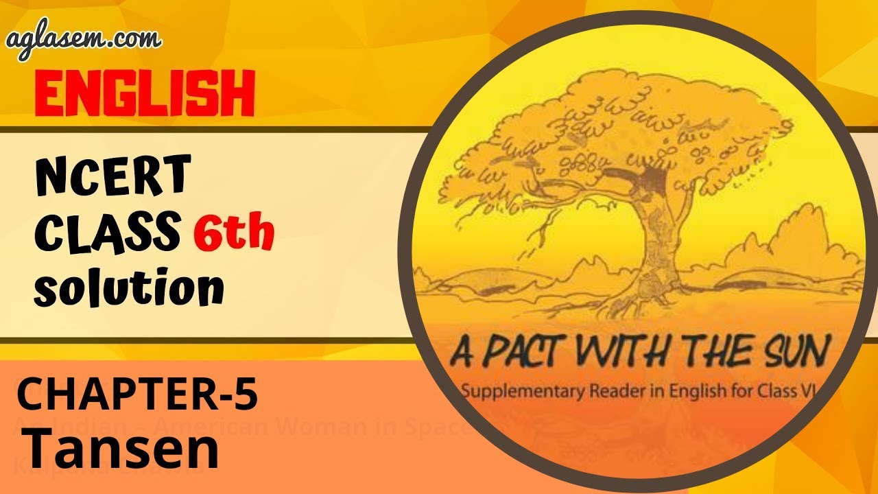 NCERT Solutions Class 6 English (A Pact With The Sun) Chapter 5 Tansen ...