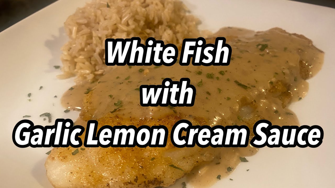 Delicious White Fish with Garlic Lemon Cream Sauce/ Twisted Mikes - YouTube
