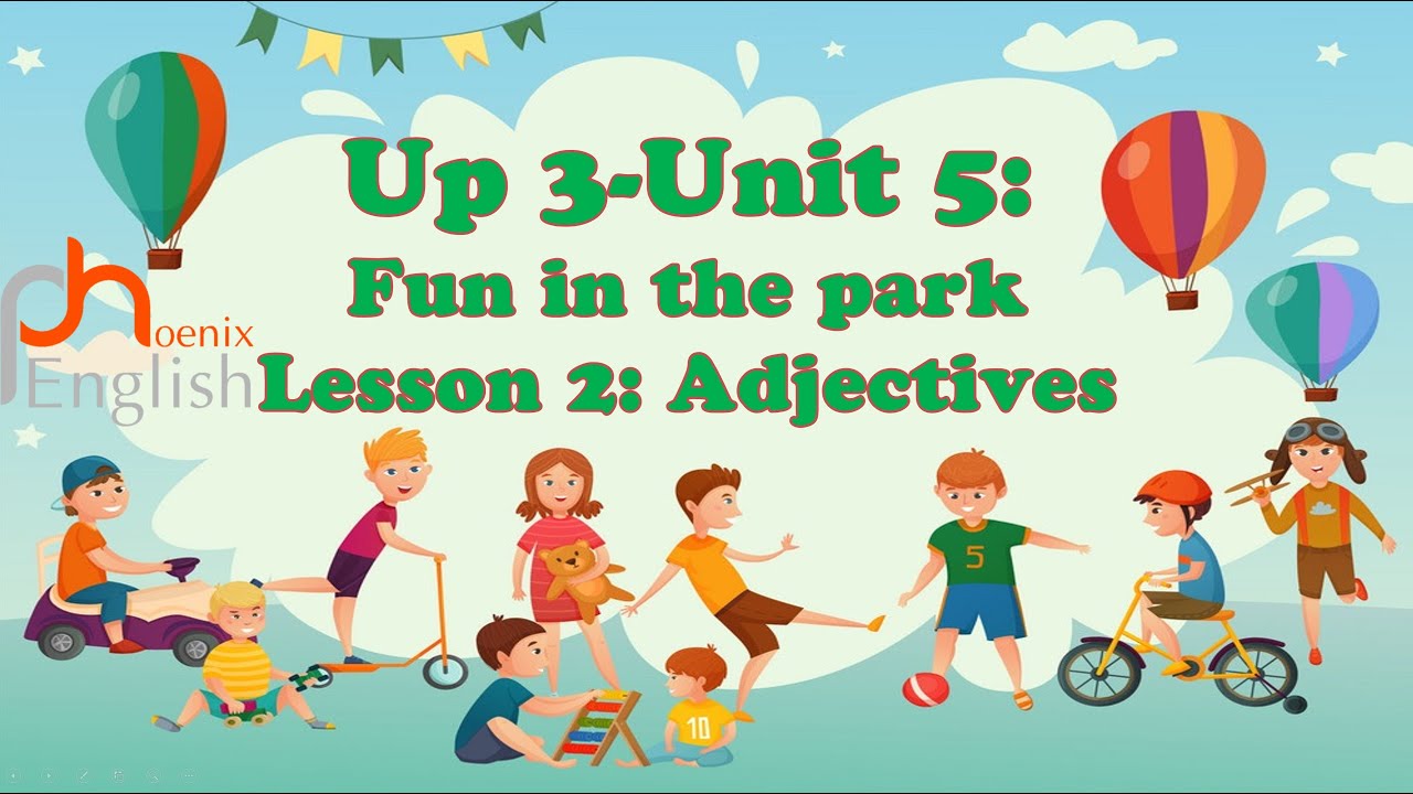 Up 3 unit 5 fun in the park Lesson 2 Adjectives - YouTube