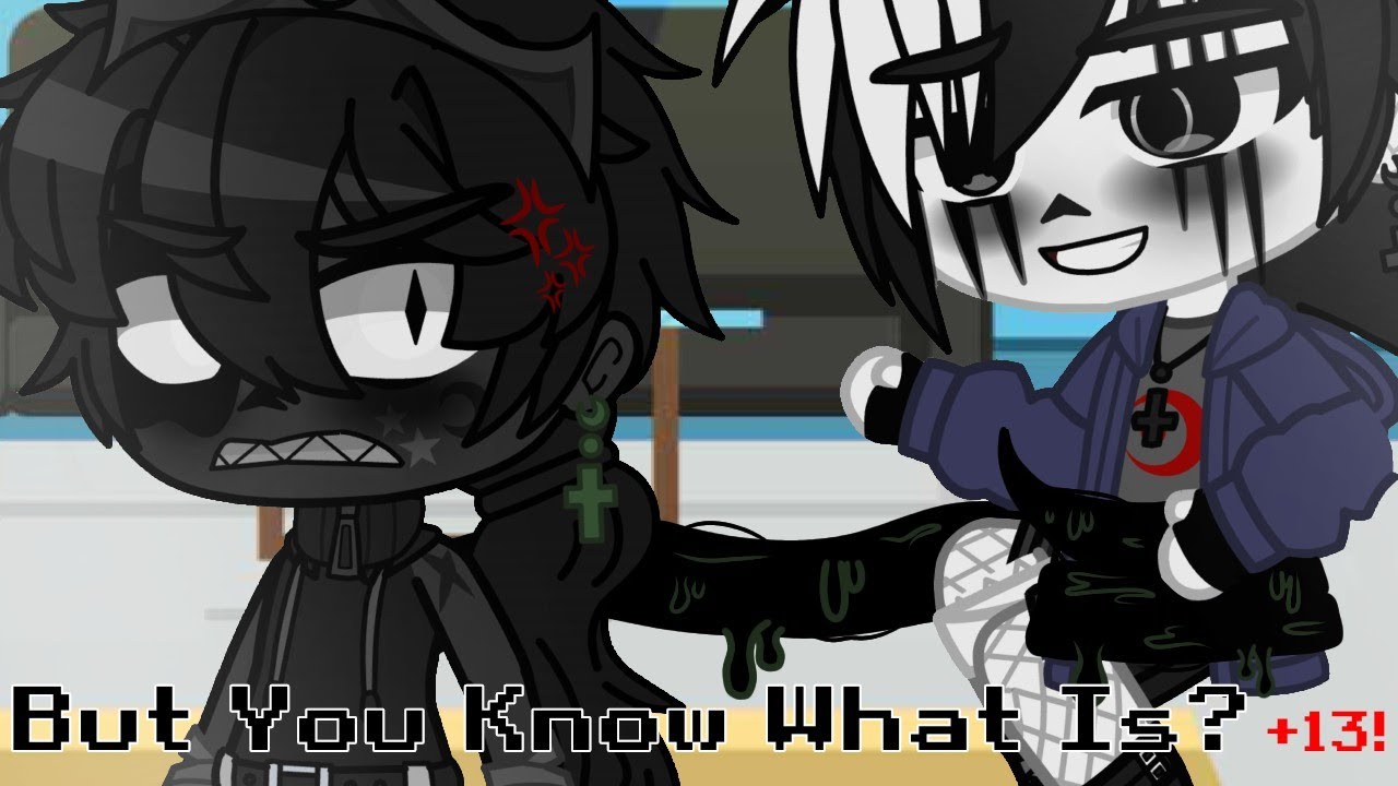 •But You Know What Is? Meme• Killermare +13||Gacha Club||Akira-Life ...