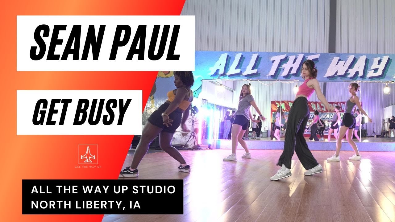 "SEAN PAUL - GET BUSY" Hip Hop Dance - All The Way Up Dance Studio Iowa ...