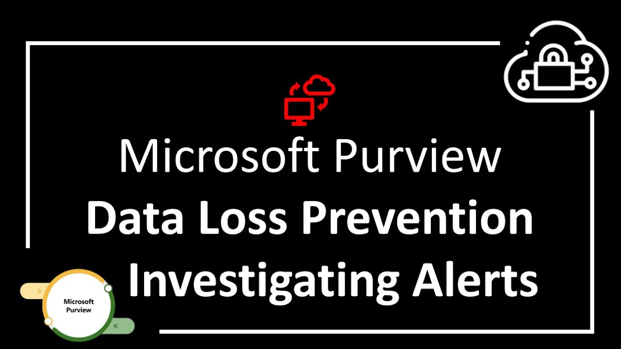 Microsoft Purview - Investigating DLP Alerts in Defender & Purview ...