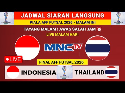 JADWAL SIARAN LANGSUNG MALAM INI- Jadwal Indonesia vs Thailand Hari ini - Piala AFF futsal 2026
