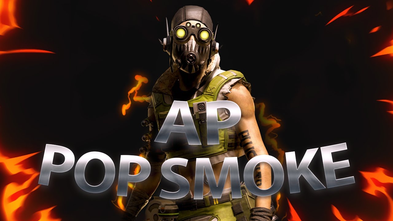 POP SMOKE - AP | Apex Legends Montage - YouTube