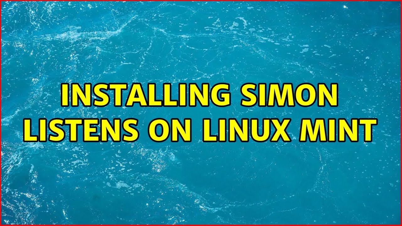 Installing Simon Listens on Linux Mint (2 Solutions!!) - YouTube