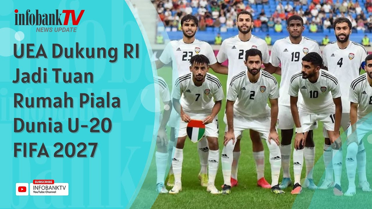 UEA DUKUNG RI JADI TUAN RUMAH PIALA DUNIA U-20 FIFA 2027 - YouTube