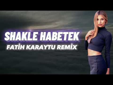 Shakle Habetek - Fatih Karaytu Remix(Arbic Remix)Yeni 2023