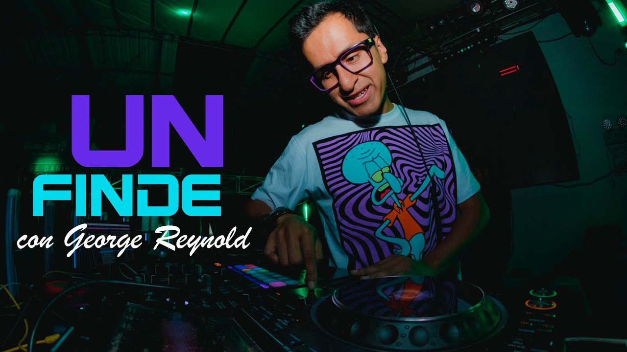 MIX UN FINDE w/ GEORGE REYNOLD (Ke Personajes, Grupo Frontera, unx100to ...