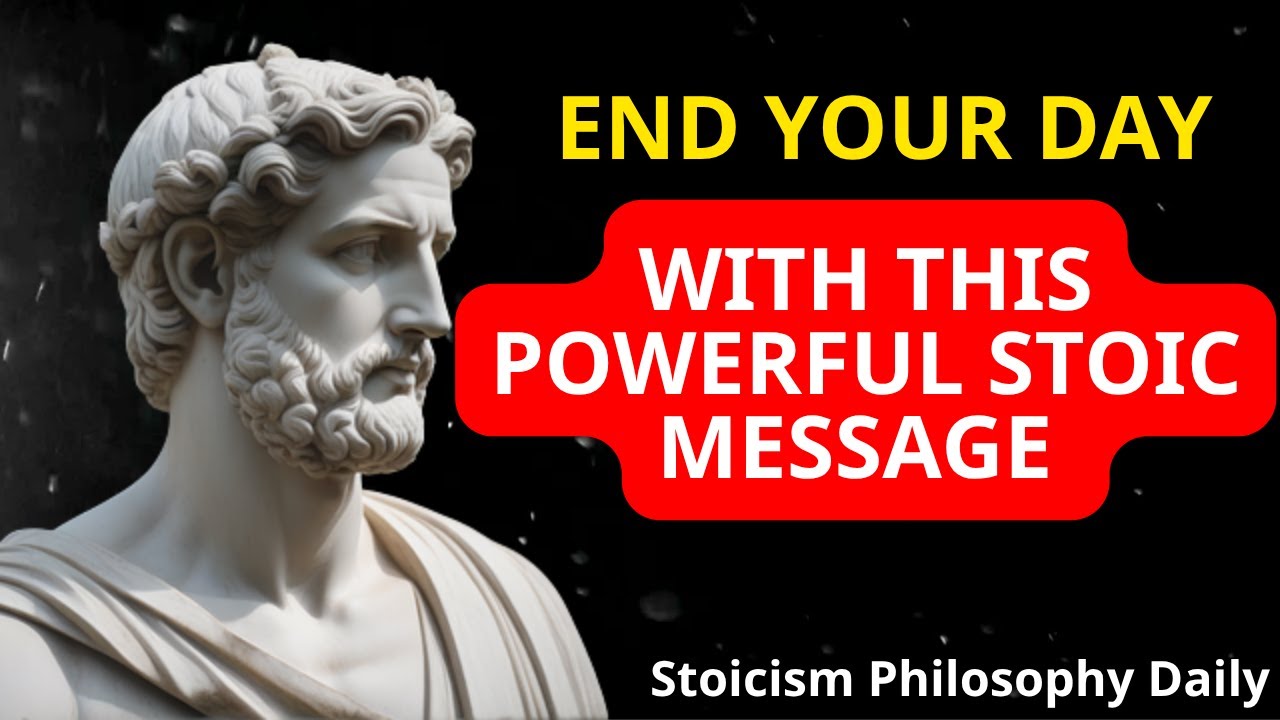 End Your Day With This Powerful Stoic Message | Stoicism Philosophy ...