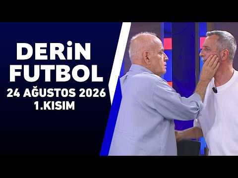 Derin Futbol 24 Ağustos 1.Kısım